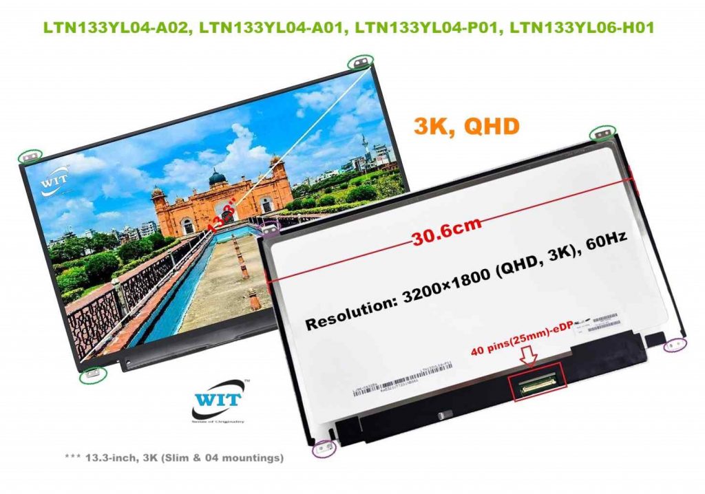 13.3-inch, 3K (Slim & 04 mountings), Width: 30.6cm, Video Tip: 40 pins ...